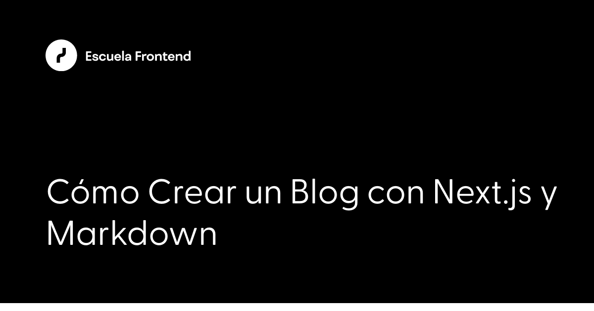 Cómo Crear un Blog con Next.js y Markdown