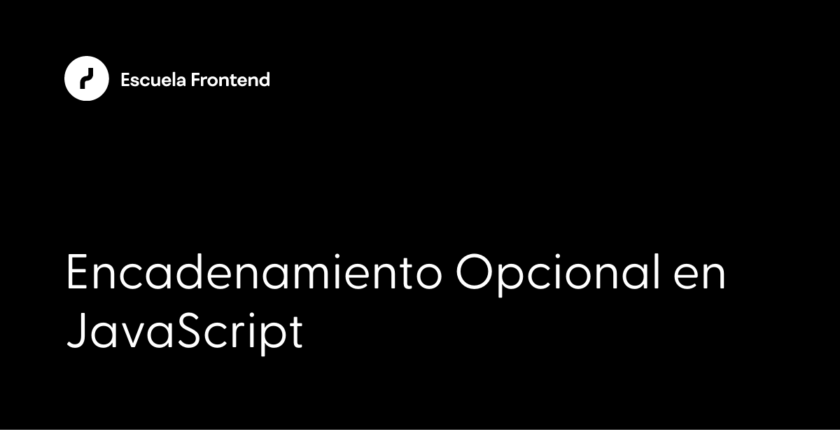 Encadenamiento Opcional en JavaScript