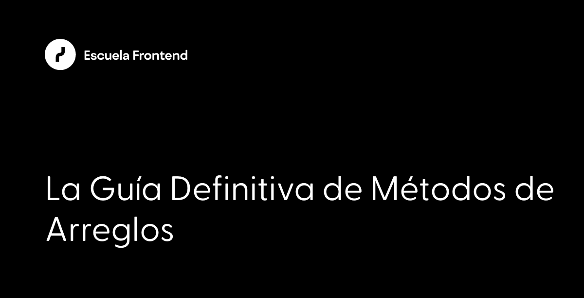 La Guía Definitiva de Métodos de Arreglos